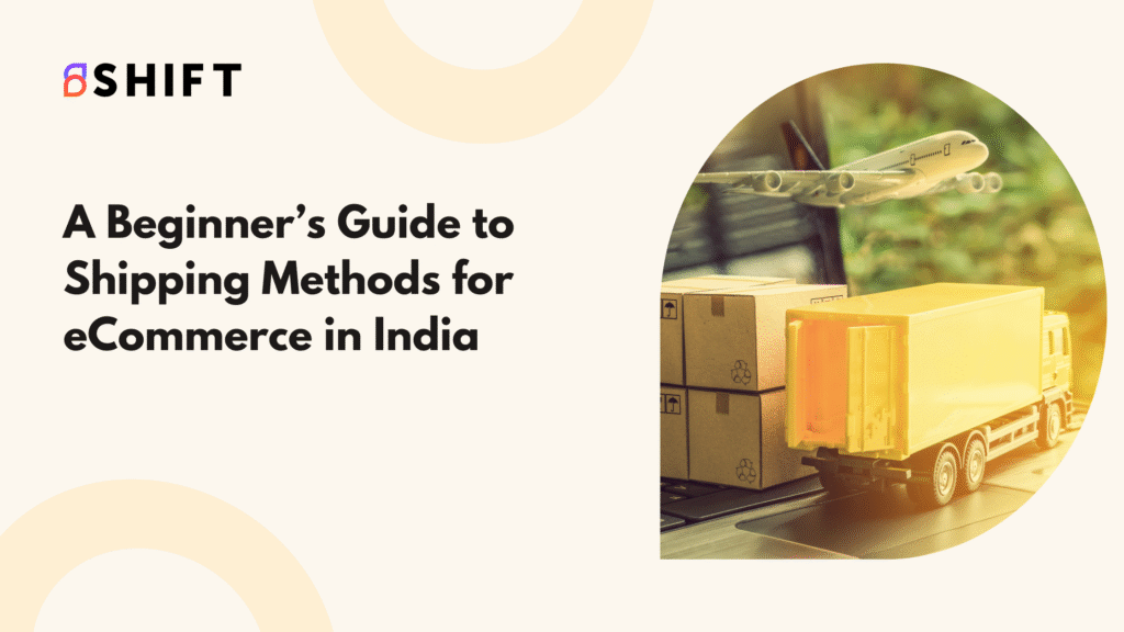 A Beginner’s Guide to Shipping Methods for eCommerce in India | Shift