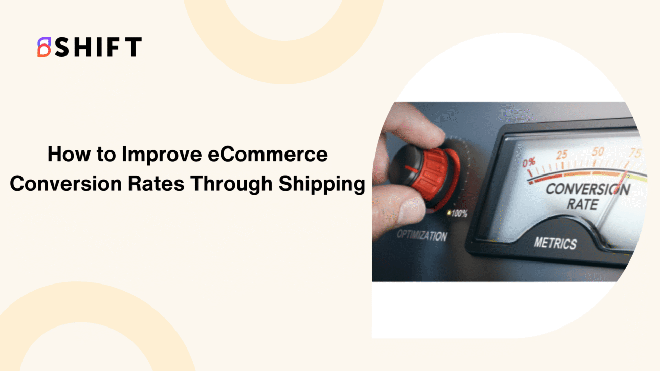 How to Improve eCommerce Conversion Rates Through Shipping | Shift