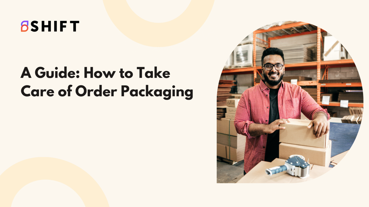 A Guide: How to Take Care of Order Packaging | Shift